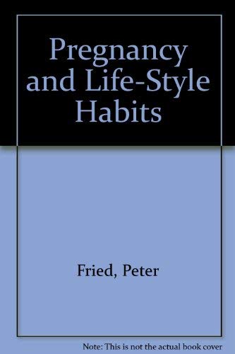Pregnancy and Life-Style Habits: Fried, Peter: 9780825301513: Amazon ...