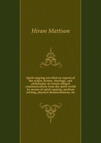 Spirit rapping unveiled! : an exposGe of the origin, history, theology ...