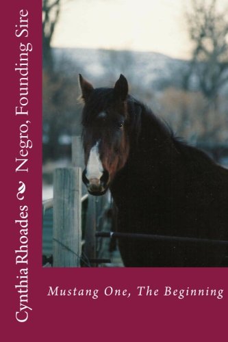 Negro, Founding Sire: Mustang, Book 1: Rhoades, Cynthia Vannoy ...