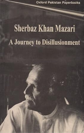 A Journey to Disillusionment: Mazari, Sherbaz Khan: 9780195797695 ...