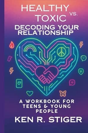 Healthy vs. Toxic: Decoding Your Relationship — A Workbook for Teens ...