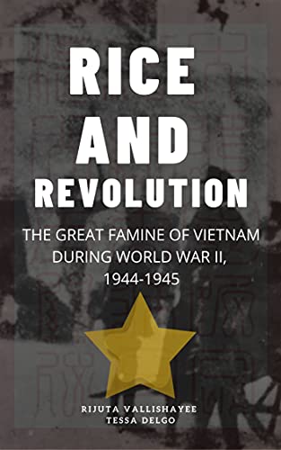 Rice and Revolution: The Great Famine of Vietnam during World War II ...