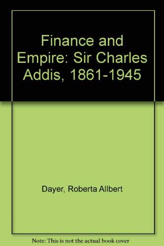 Amazon.com: Finance and Empire: Sir Charles Addis, 1861-1945: ...