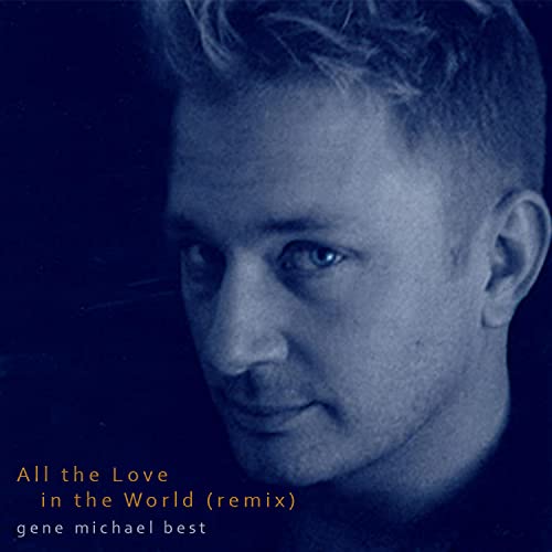 All the Love in the World (Remix) de Gene Michael Best en Amazon Music ...