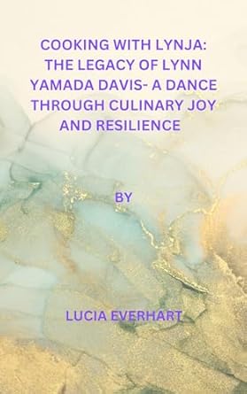 Amazon.com: Cooking with Lynja: The Legacy of Lynn Yamada Davis – A ...