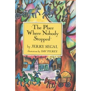 The Place Where Nobody Stopped: Segal, Jerry, Pilkey, Dav ...