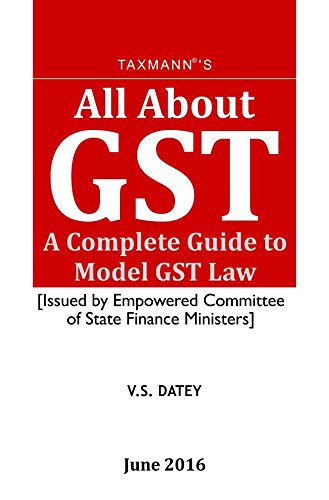 Amazon.in: Buy All About GST -A Complete Guide to Model GST Law ...