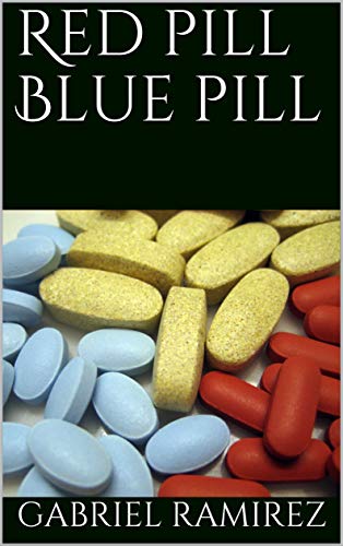Red pill Blue pill (The Gabriel Ramirez Series) (English Edition) eBook ...