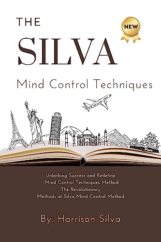 The Silva Mind Control Techniques: Unlocking Success and Redefine Mind Control Techniques Method ...