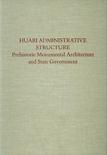 Huari Administrative Structure: Prehistoric Monumental Architecture and ...