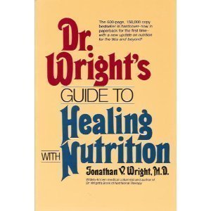 Dr. Wright's Guide to Healing With Nutrition: Wright, Jonathan V ...