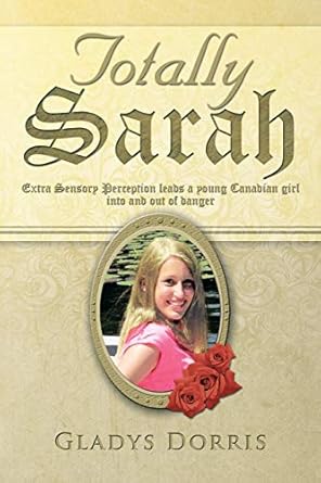 Totally Sarah: Extra Sensory Perception Leads a Young Canadian Girl ...