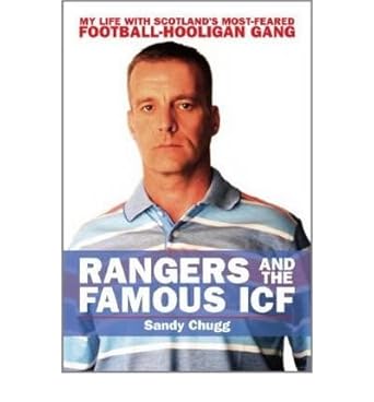 By Sandy Chugg Rangers and the Famous ICF: My Life with Scotland's Most ...
