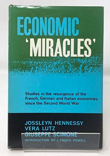 ECONOMIC MIRACLES: STUDIES IN THE RESURGENCE OF THE FRENCH, GERMAN AND ...