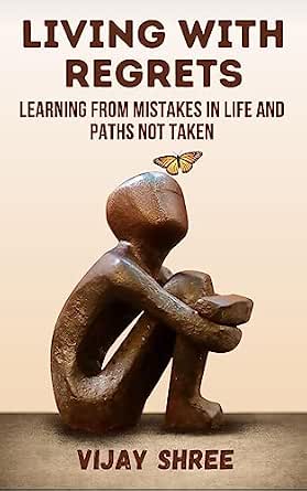 Amazon.com: LIVING WITH REGRETS: Learning from mistakes in life and ...