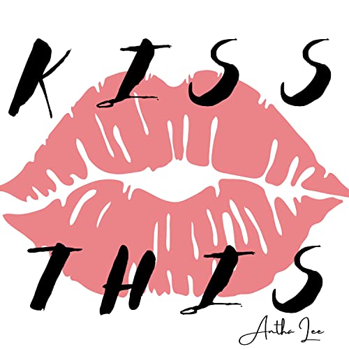 Écouter KISS THIS par Antha Lee sur Amazon Music Unlimited