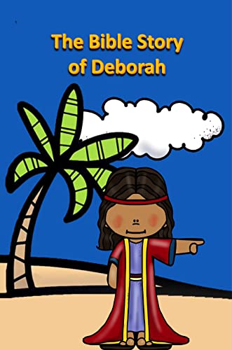 The Bible Story of Deborah (Bible for Children Book 30) eBook ...