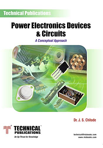 Power Electronics Devices and Circuits - A Conceptual Approach eBook : DR. J.S.CHITODE: Amazon ...