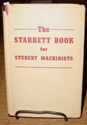 The Starrett Book for Student Machinists: staff: Amazon.com: Books