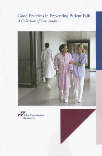 Good Practices in Preventing Patient Falls: Joint Commission Resources ...