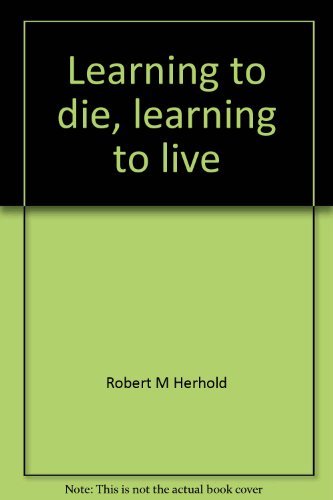 Learning to die, learning to live: Herhold, Robert M: 9780800612320 ...