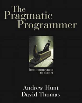 Pragmatic Programmer, The: From Journeyman to Master eBook : Andrew ...