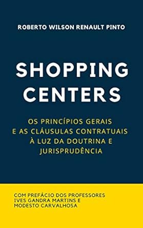 SHOPPING CENTERS : OS PRINCÍPIOS GERAIS E AS CLÁUSULAS CONTRATUAIS À ...