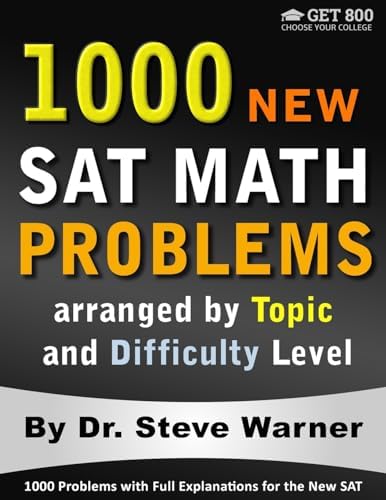 1000 New SAT Math Problems arranged by Topic and Difficulty Level: 1000 ...