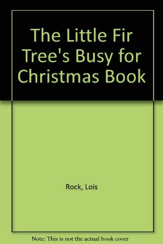 The Little Fir Tree's Busy for Christmas Book: Rock, Lois, Baxter ...