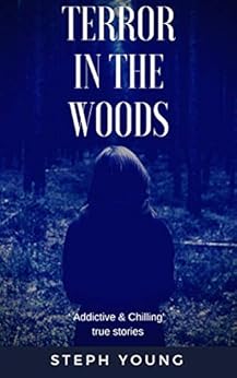 TERROR IN THE WOODS: Disappearing & Missing people. True Stories.: Unexplained Disappearances ...