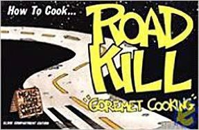 How to Cook Roadkill: "Goremet Cooking": Marcou, Richard: 9780969262404 ...