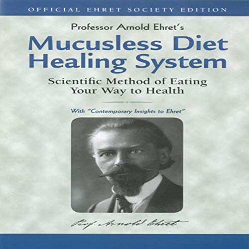 Amazon.com: Prof. Arnold Ehret's Mucusless Diet Healing System ...