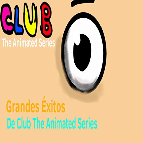 Grandes Éxitos de Club The Animated Series de Club The Animated Series ...