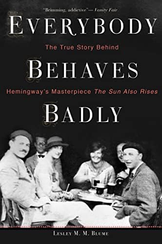 Amazon.com: Everybody Behaves Badly: The True Story Behind Hemingway's ...