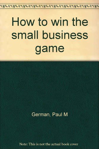 How to win the small business game: German, Paul M: 9780960543601 ...