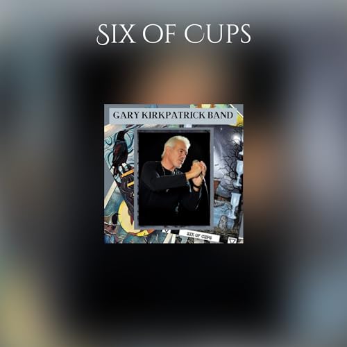 Play Six of Cups by Gary Lee Kirkpatrick on Amazon Music Unlimited