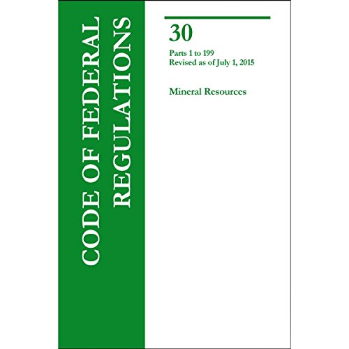 Code of Federal Regulations Title 30, Mineral Resources, Parts 1-199 ...