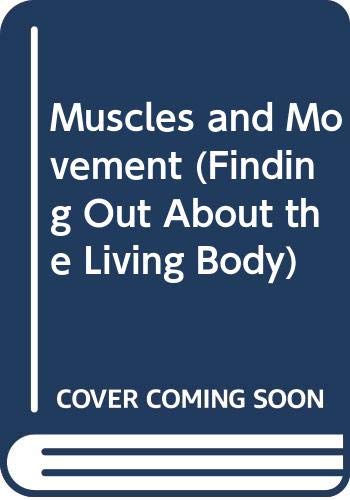 Muscles and Movement (Finding Out About the Living Body): Kenneth M ...