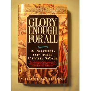 Amazon.co.jp: Glory Enough for All: A Novel of the Civil War : Schultz, Duane: 洋書