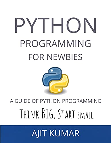 Amazon.com: PYTHON PROGRAMMING FOR NEWBIES: A GUIDE OF PYTHON PROGRAMMING eBook : Kumar, Ajit ...