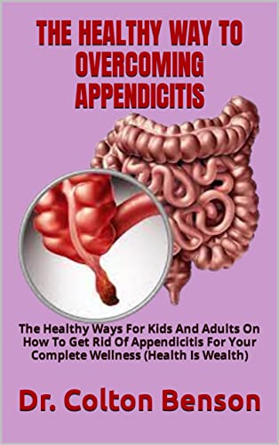 THE HEALTHY WAY TO OVERCOMING APPENDICITIS : The Healthy Ways For Kids ...