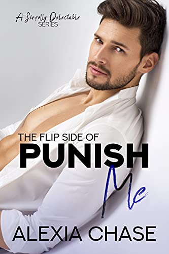 Amazon.com: The Flip Side of Punish Me: A Sinfully Delectable Series eBook : Chase, Alexia ...
