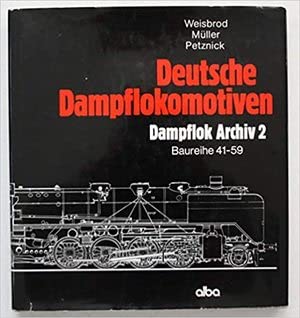 Deutsche Dampflokomotiven, Dampflok Archiv 2, Baureihe 41-59,: Weisbrod ...