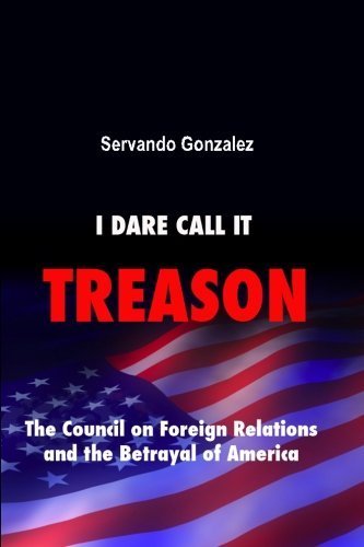 I Dare Call It Treason: The Council on Foreign Relations and the ...