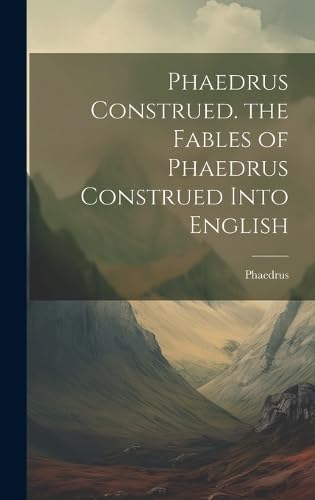 Phaedrus Construed. the Fables of Phaedrus Construed Into English ...