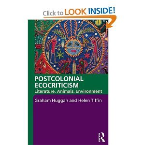 Helen Tiffin,Graham Huggan'sPostcolonial Ecocriticism: Literature ...