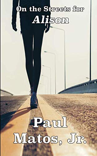 On the Streets for Alison: Matos Jr, Paul: 9781722898243: Amazon.com: Books