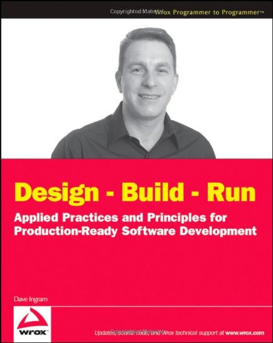 Design – Build – Run: Applied Practices and Principles for Production Ready Software Development ...