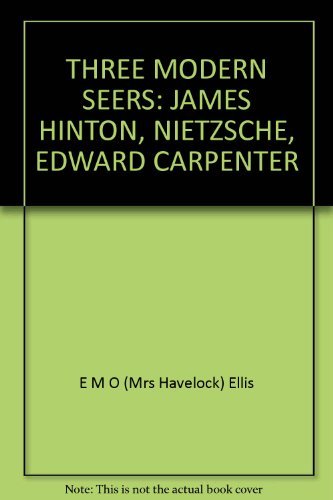 Three modern seers (James Hinton, Nietzsche, Edward Carpenter): ELLIS ...