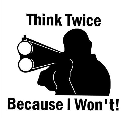 SIGN EVER Think Twice Because I Won't Hunt Car Stickers Exterior Sides ...